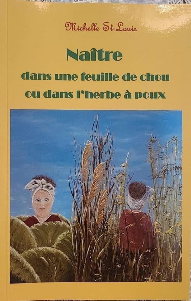 Michelle St-Louis, Naître dans une feuille de chou ou dans l'herbe à p ...